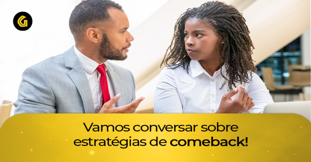 Vamos conversar sobre estratégias de comeback! - Gindungo